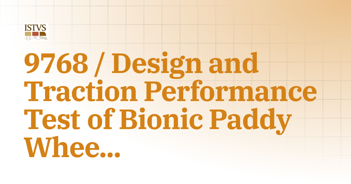 9768 / Design and Traction Performance Test of Bionic Paddy Wheel Based ...