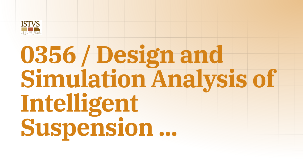 0356 / Design and Simulation Analysis of Intelligent Suspension for ...