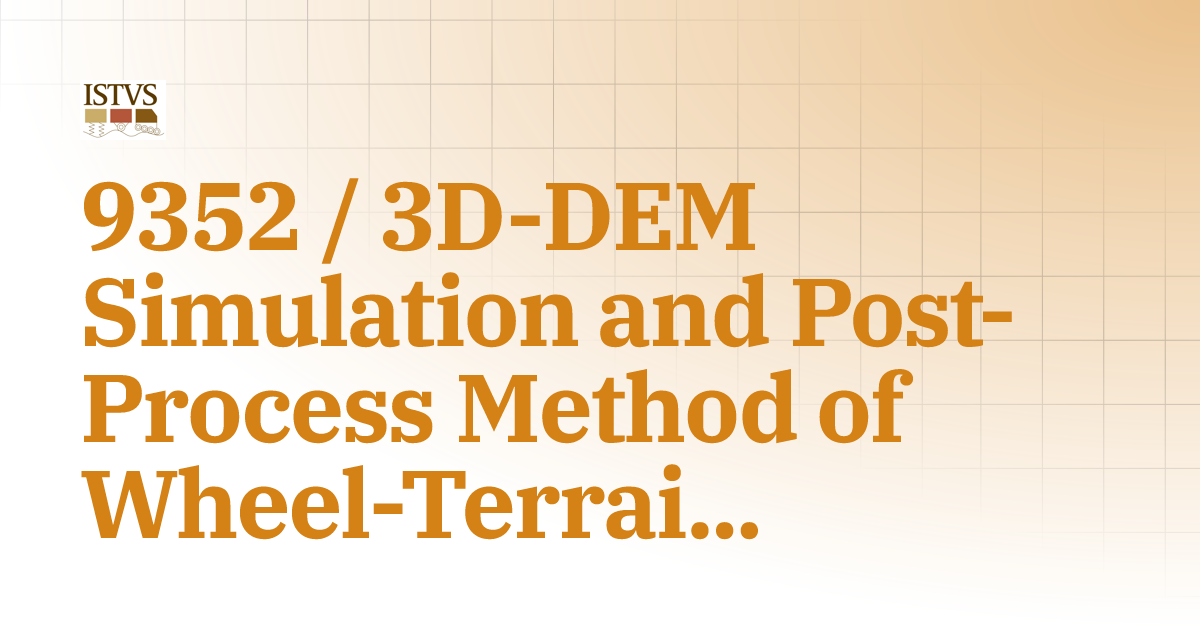 9352 / 3D-DEM Simulation and Post-Process Method of Wheel-Terrain ...
